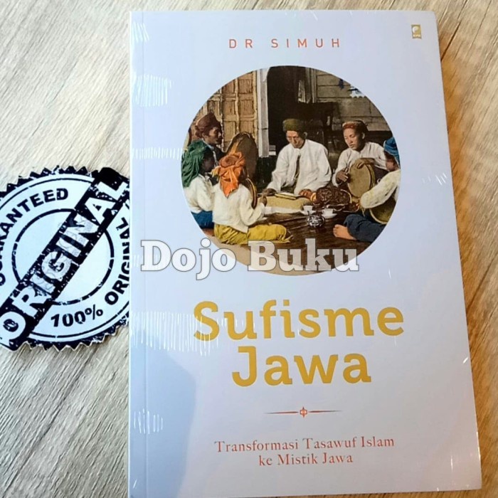 Jual Sufisme Jawa: Transformasi Tasawuf Islam Ke Mistik Jawa by Dr ...