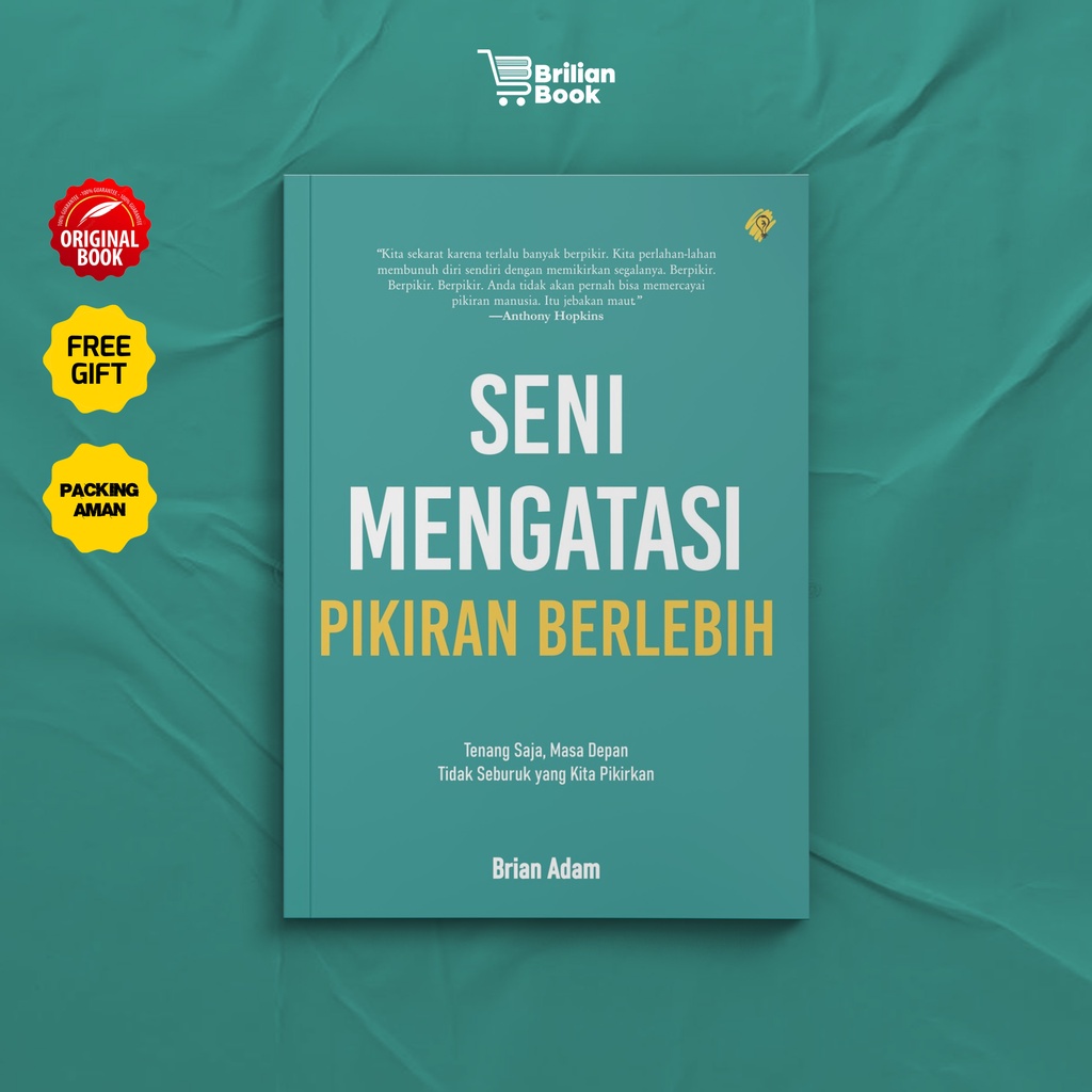 Jual Buku Seni Mengatasi Pikiran Berlebih - Brian Adam Buku Self ... Jual Buku Seni Mengatasi Pikiran Berlebih - Brian Adam Buku Self ...