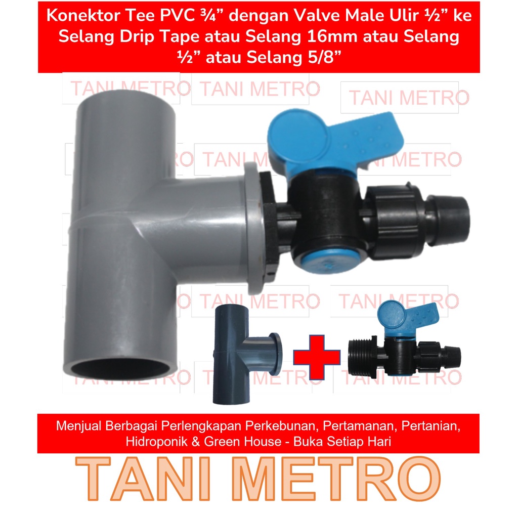 Jual 1 SET TEE PVC FEMALE ¾“ DENGAN VALVE KERAN DRIP TAPE TETES MALE ¾ ...