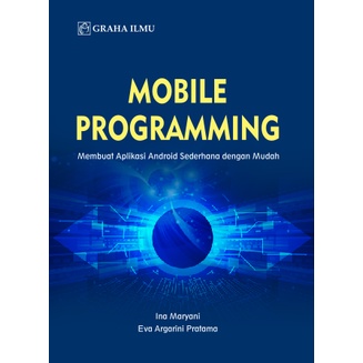 Jual Buku Mobile Programming; Membuat Aplikasi Android Sederhana dengan Mudah - Ina Maryani ...