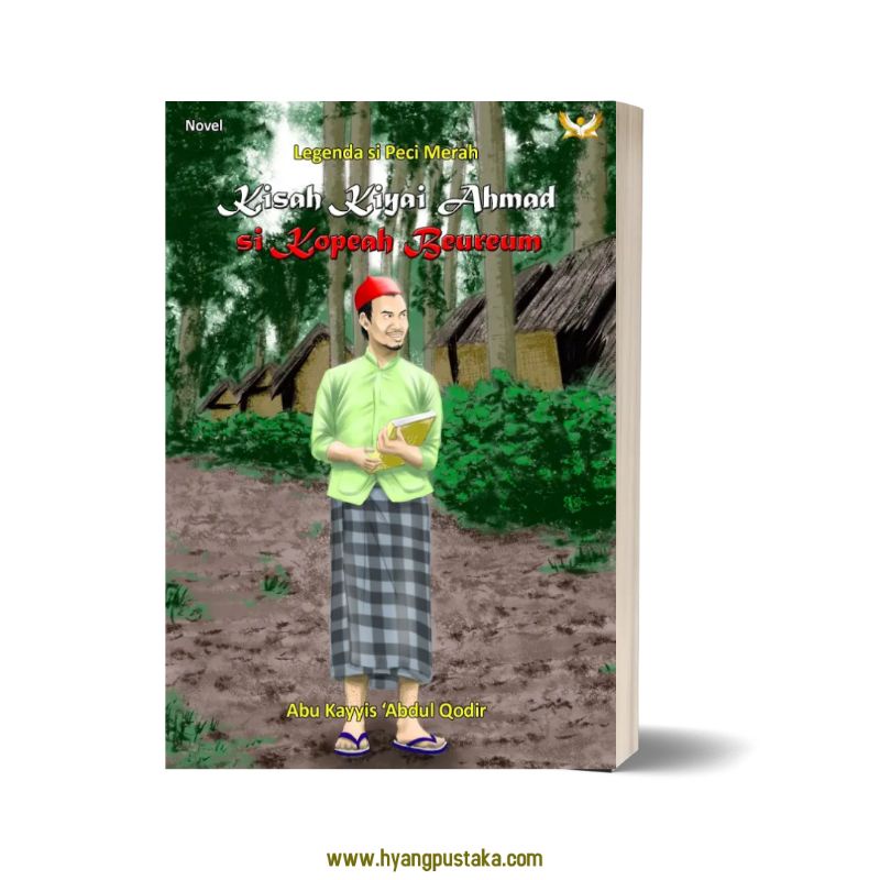 Jual Legenda si Peci Merah; Kisah Kiyai Ahmad si Kopeah Beureum (Novel ...