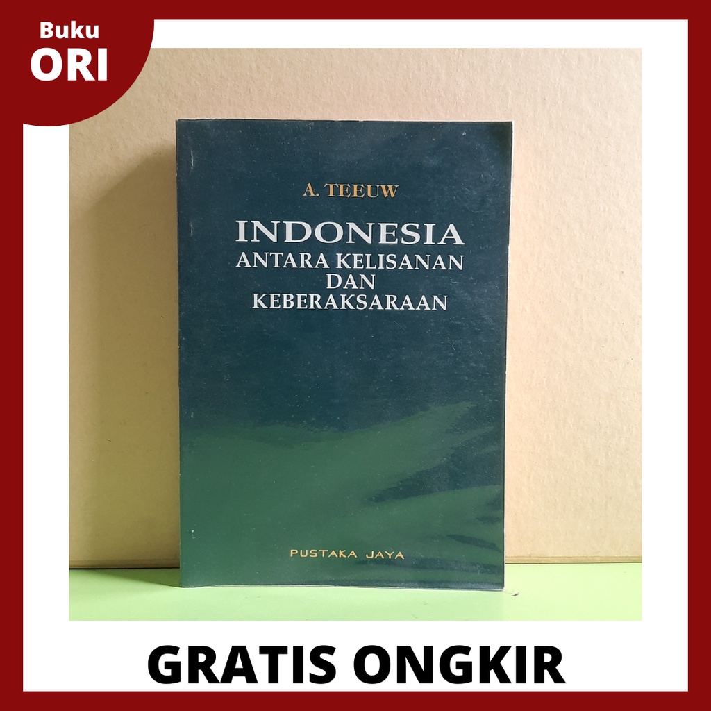 Jual Indonesia Antara Kelisanan Dan Keberaksaraan - A. Teeuw | Shopee Indonesia