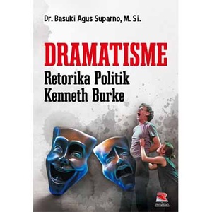 Jual Buku Dramatisme Retorika Politik Kenneth Burke - Dr. Basuki Agus Suparno | Shopee Indonesia