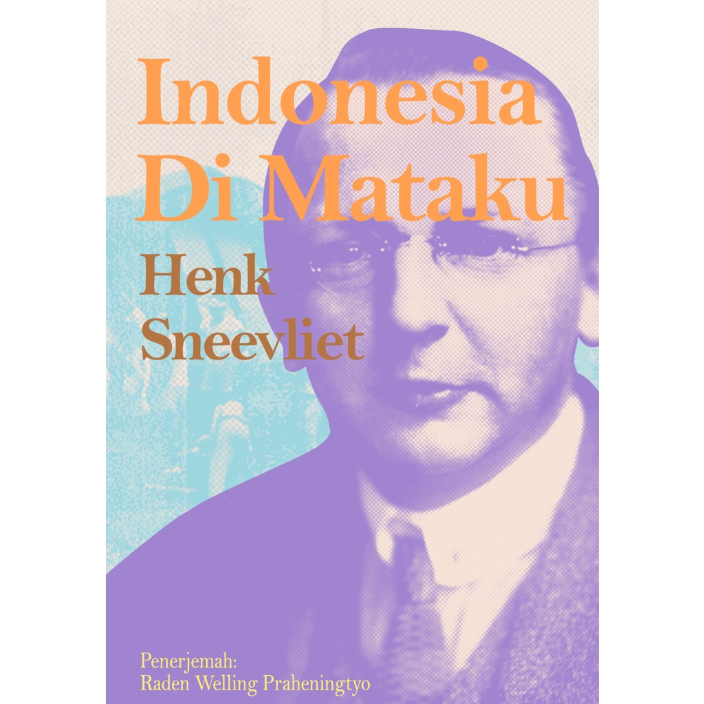 Jual INDONESIA DI MATAKU - HENK SNEEVLIET - RADEN WELLING PRAHENINGTYO ...