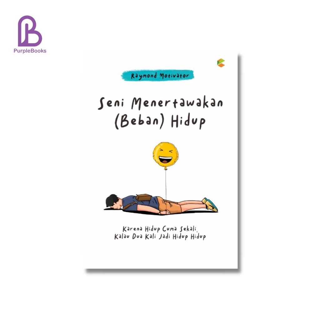 Jual BUKU SELF IMPROVEMENT : SENI MENERTAWAKAN (BEBAN HIDUP) : KARENA HIDUP CUMA SEKALI KALAU ...