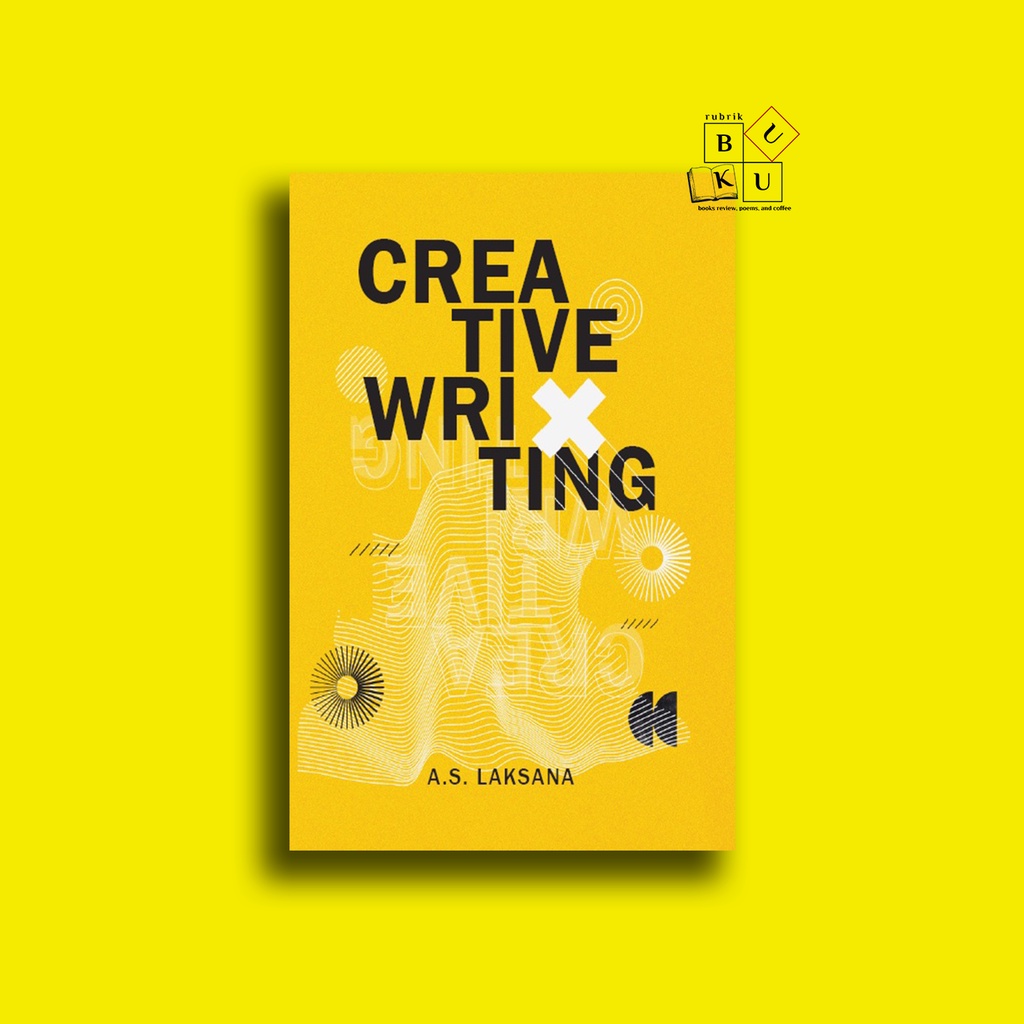 Jual Rubrik Buku - Creative Writing by A.S. Laksana (BaNana Publisher ...