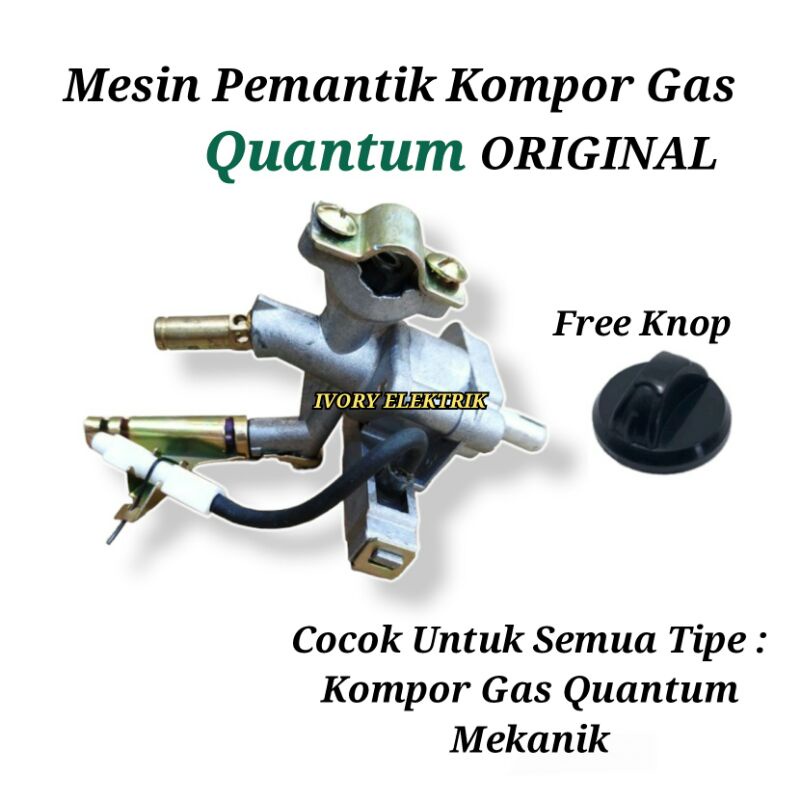 Jual MESIN PEMANTIK KOMPOR GAS QUANTUM ORIGINAL FREE KNOP / PEMANTIK ...