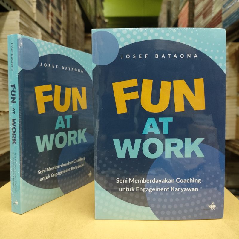 Jual Buku Fun At Work Seni Memberdayakan Coaching Untuk Engagement ...