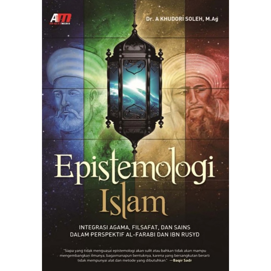 Jual Buku Epistemologi Islam - Integrasi Agama, Filsafat, dan Sains - Dr. Khudori Soleh | Shopee ...