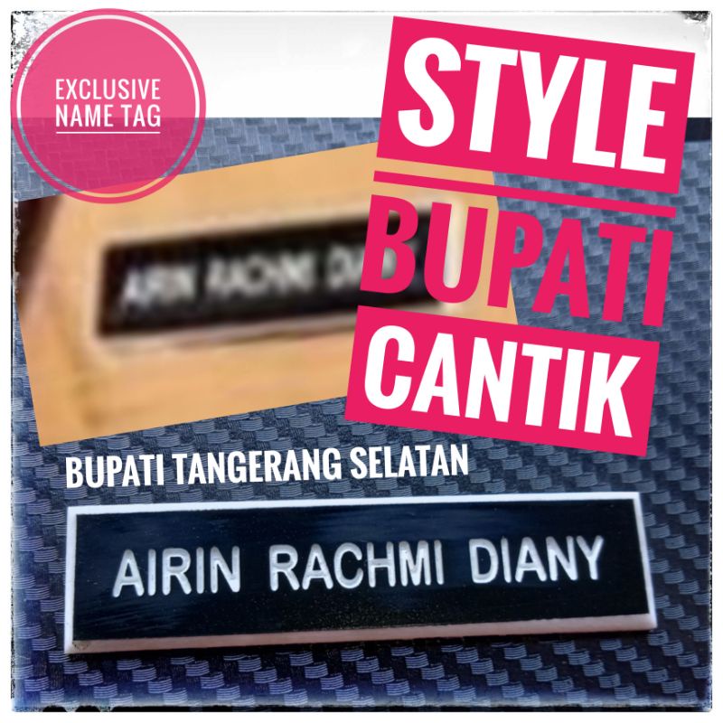 Jual Name Tag Model Style Bupati Tangerang Selatan Airin Rachmi Diany ...