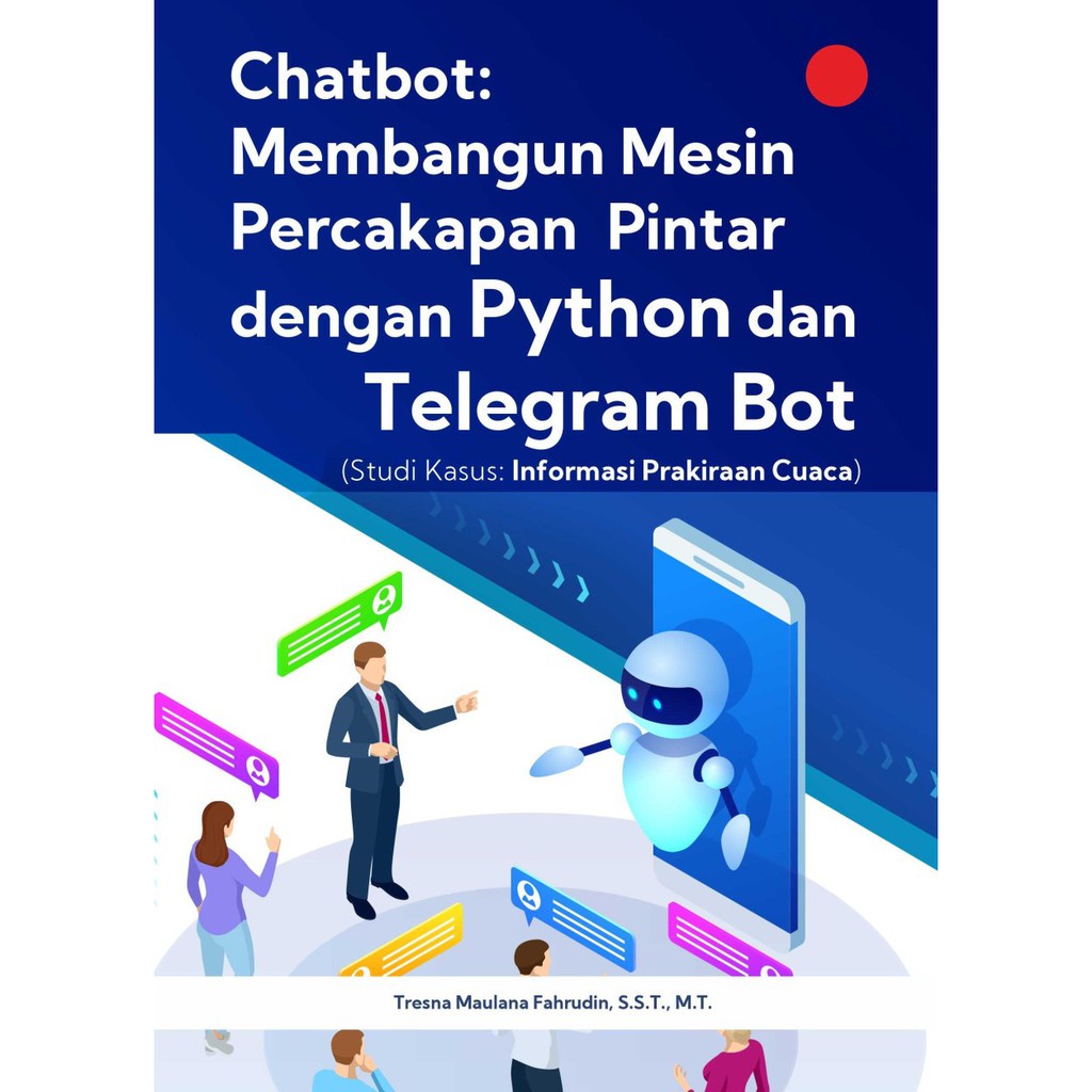 Jual Deepublish Buku Chatbot: Membangun Mesin Percakapan Pintar dengan Python dan Telegram Bot ...