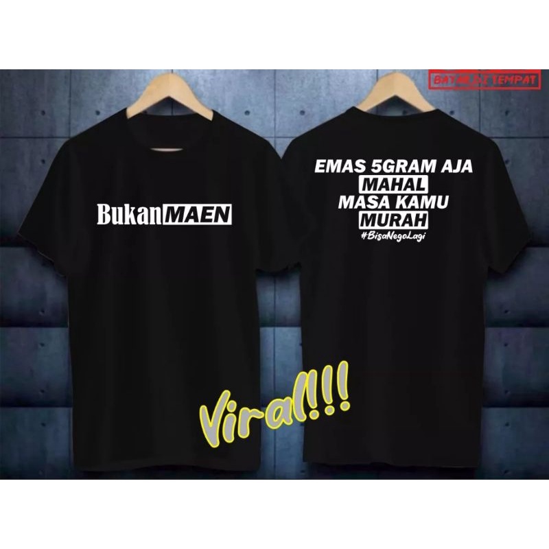 Jual KAOS BUKAN MAEN VIRAL UNIK EMAS 5 GRAM AJA MAHAL MASA KAMU MURAH ... Jual KAOS BUKAN MAEN VIRAL UNIK EMAS 5 GRAM AJA MAHAL MASA KAMU MURAH ...