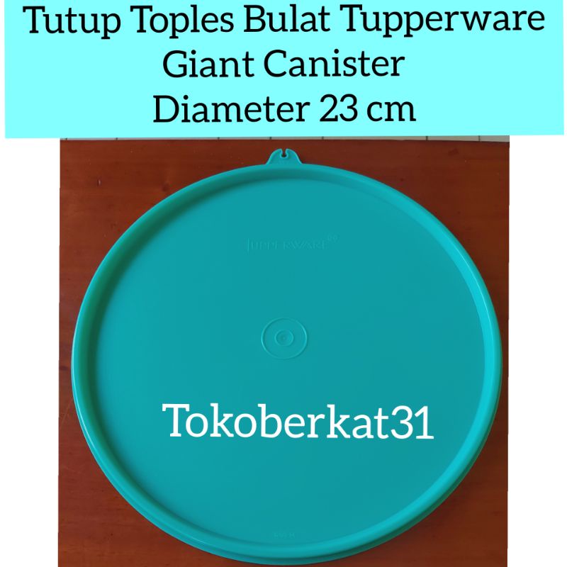 Jual TUTUP TOPLES BULAT DIAMETER 23 CM TUPPERWARE (GIANT CANISTER ...