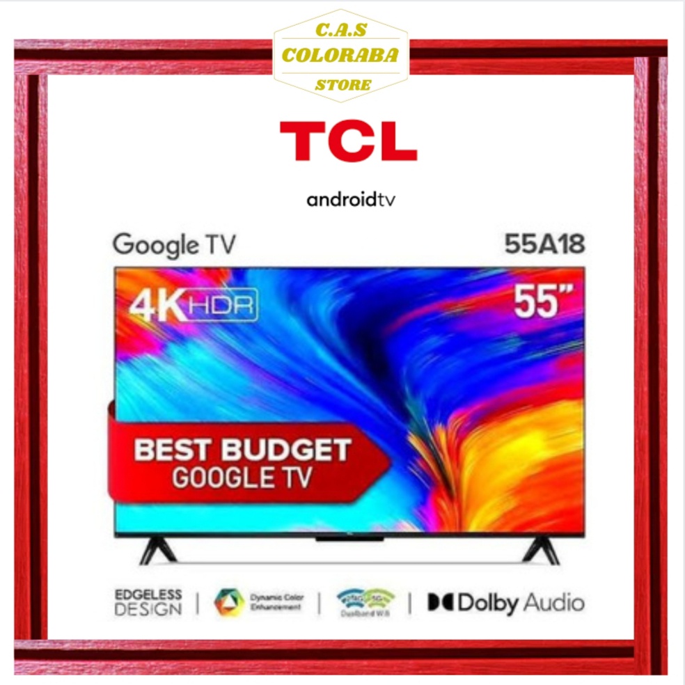 Jual TV TCL 55A18 GOOGLE TV 55 INCH 4K UHD DOLBY AUDIO | Shopee Indonesia