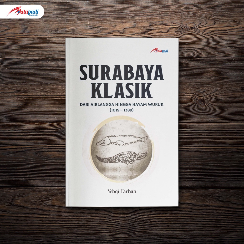 Jual Buku Surabaya Klasik: Dari Airlangga hingga Hayam Wuruk (1019– 389 ...