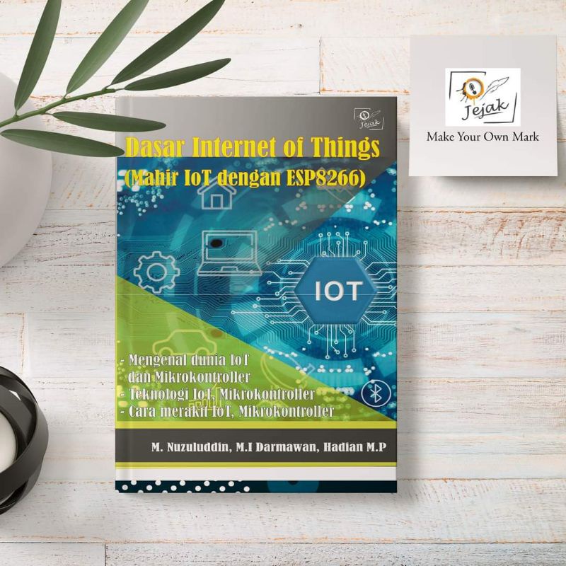 Jual Jejak Publisher - Dasar Internet of Things (Mahir IoT dengan ... Jual Jejak Publisher - Dasar Internet of Things (Mahir IoT dengan ...