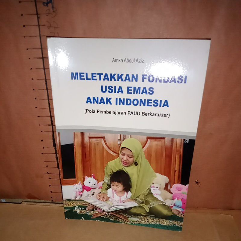 Jual MELETAKKAN FONDASI USIA EMAS ANAK INDONESIA (Pola Pembelajaran PAUD Berkarakter) | Shopee ...
