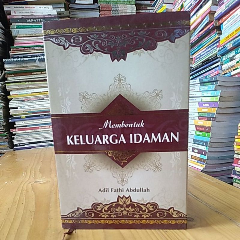 Jual BUKU MOTIFASI MEMBENTUK KELUARGA IDAMAN ADIL FATHI ABDULLAH ...