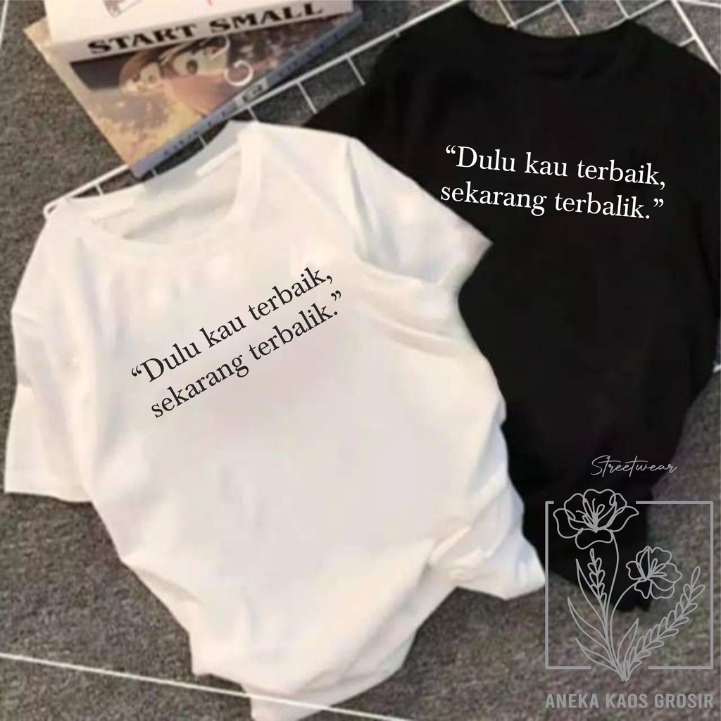 Jual KAOS DISTRO TULISAN KATA KATA DULU KAU TERBAIK M L XL XXL | KAOS ... Jual KAOS DISTRO TULISAN KATA KATA DULU KAU TERBAIK M L XL XXL | KAOS ...