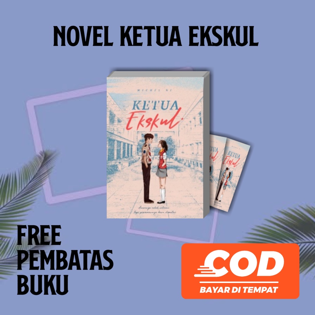 Jual Novel Ketua Ekskul By Michel NF / Free Pembatas Buku / GOODNOVEL ...