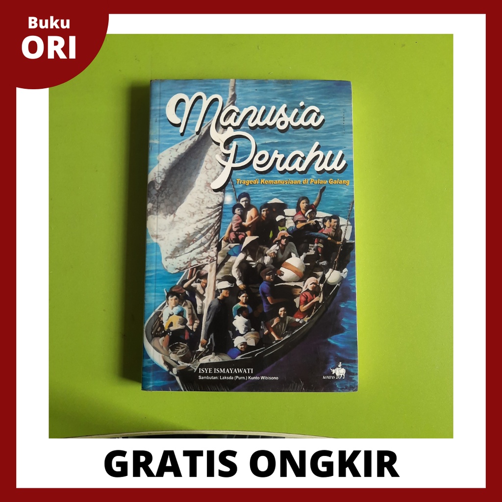 Jual Manusia Perahu : Tragedi Kemanusiaan di Pulau Galang - Isye ...