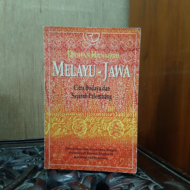 Jual Melayu Jawa Citra Budaya Dan Sejarah Palembang Djohan Hanafiah