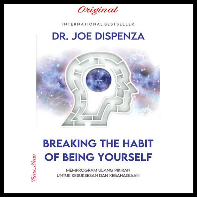 Jual Buku Breaking The Habit Of Being Yourself Memprogram Ulang Pikiran