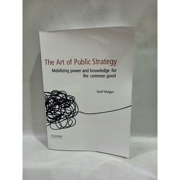 Jual buku the art of public strategy mobilizing power and knowledge for the common good geoff ...