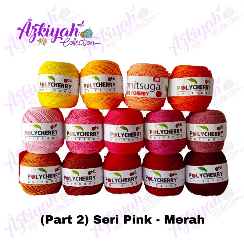 Jual (PART 2) Azkiyah Collection Benang Rajut PolyCherry Onitsuga Seri ...