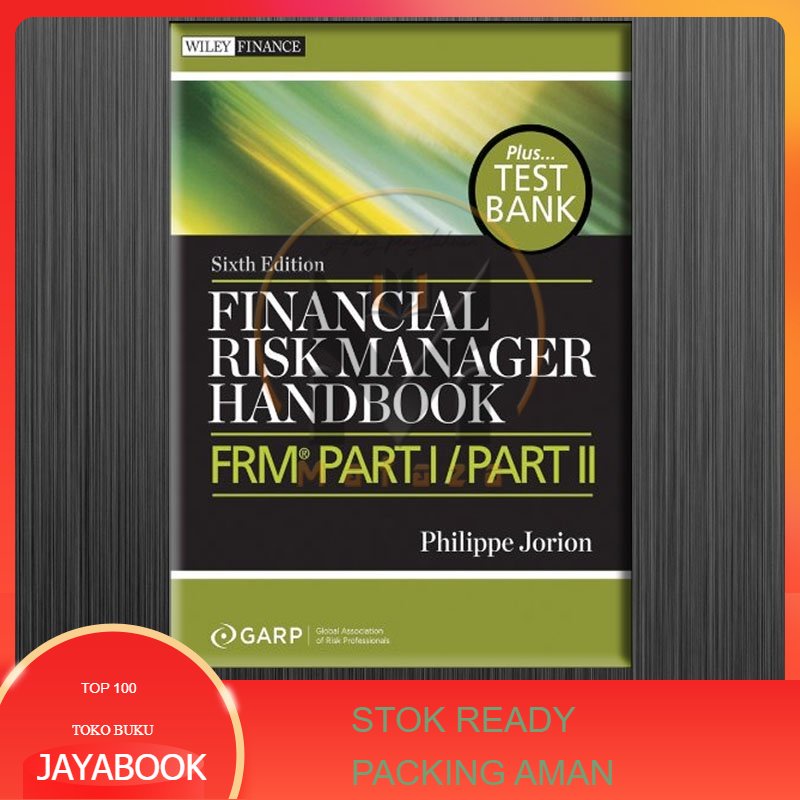 Jual Buku Financial Risk Manager Handbook + Test Bank: FRM Part I ...