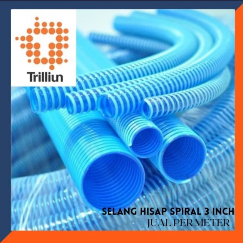 Jual Selang Hisap Trilliun 3 inch / Selang Spiral PVC 3 inch biru ...