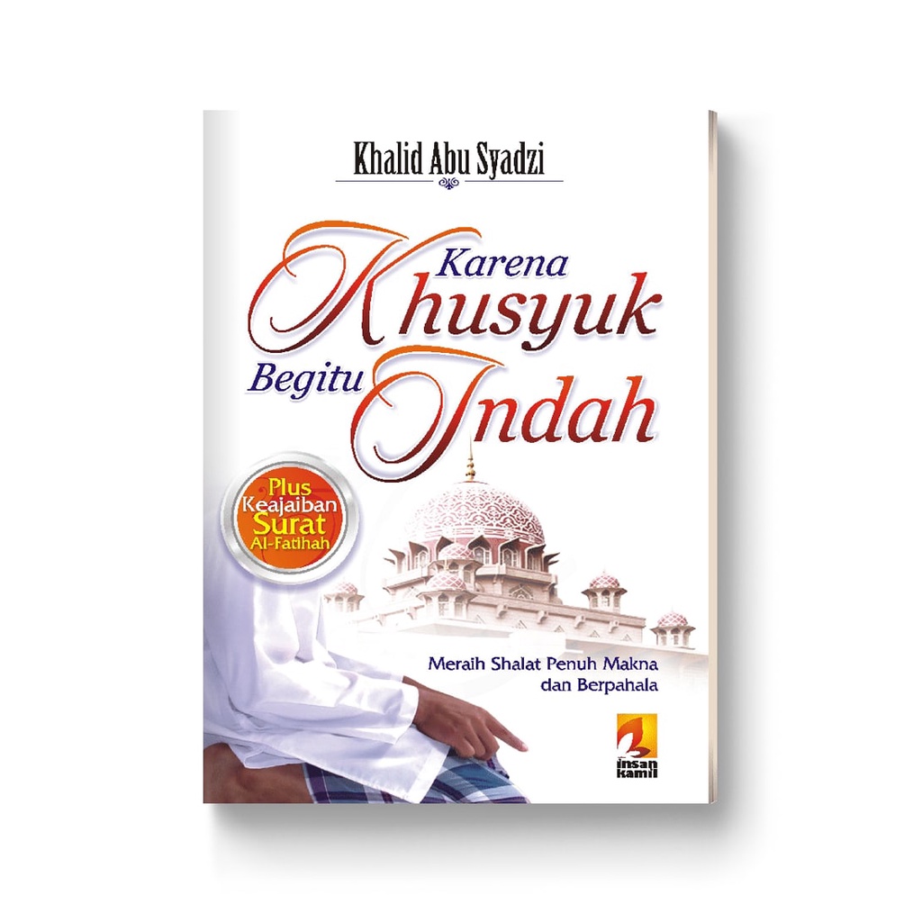 Jual Karena Khusuk Begitu Indah Buku Meraih Shalat Penuh Makna Dan ...