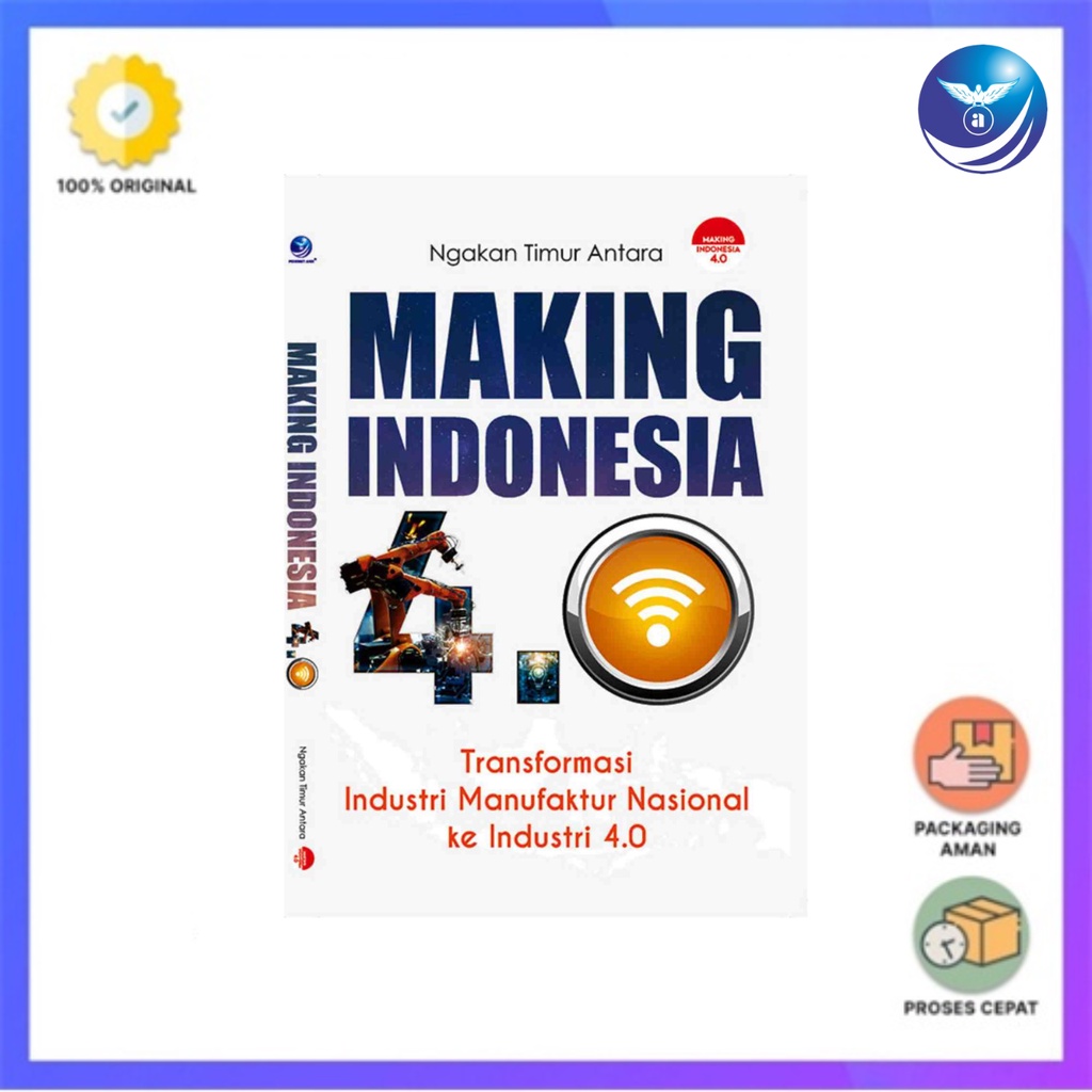 Jual Making Indonesia 4.0, Transformasi Industri Manufaktur Nasional ke ...