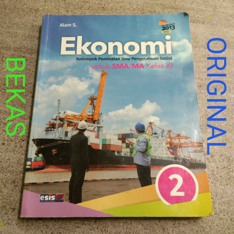 Jual Buku Ekonomi kelas 11 XI 2 II SMA ESIS Erlangga Kurikulum 2013 edisi revisi - Alam S ...