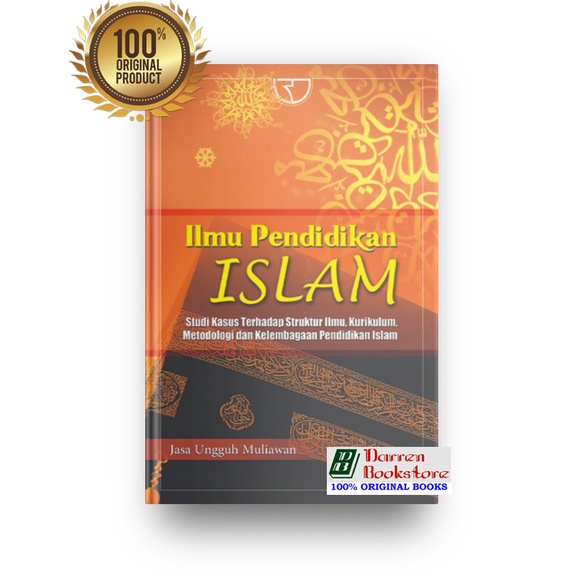 Jual Ilmu Pendidikan Islam : Studi Kasus Terhadap Struktur Ilmu, Kurikulum, Metodologi dan ...