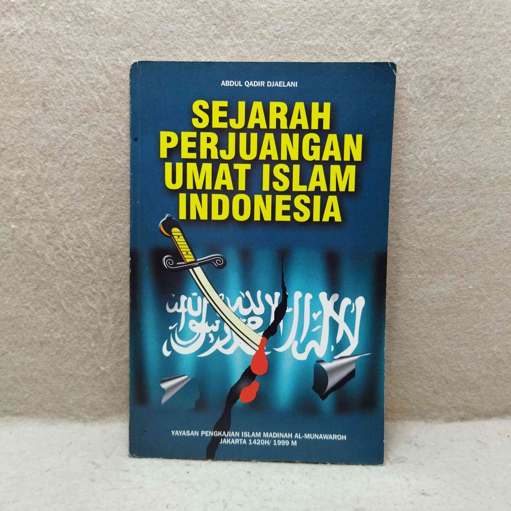 Jual Sejarah Perjuangan Umat Islam Indonesia - Abdul Qadir Djaelani ...