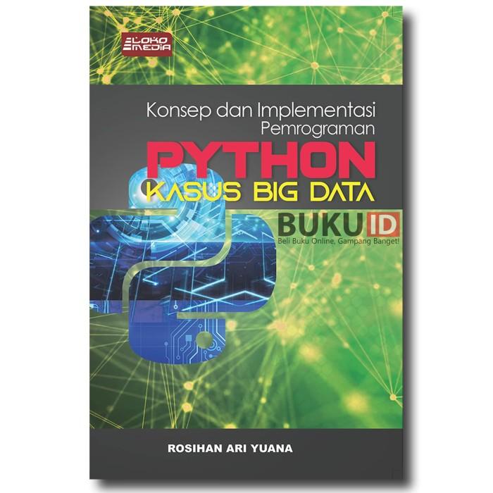 Jual Buku Konsep dan Implementasi Pemrograman Python, Kasus Big Data Best Seller | Shopee Indonesia