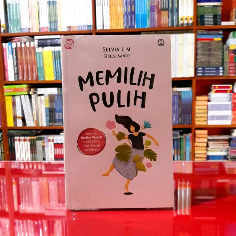 Jual Memilih Pulih SELVIA LIM @SL.SUSANTO novel remaja bentang pustaka ...
