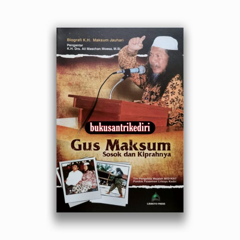 Jual gus maksum sosok dan kiprahnya biografi KH. maksum jauhari lirboyo ...