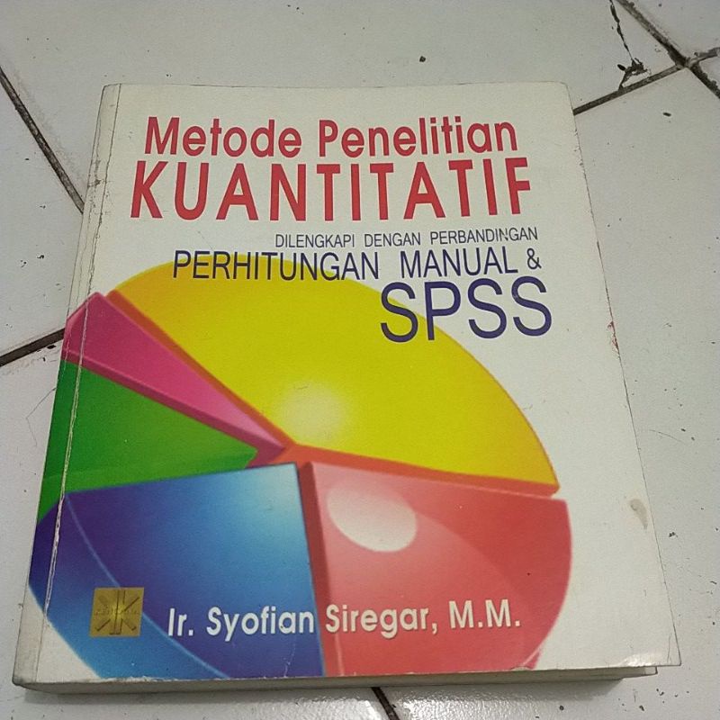 Jual ORIGINAL METODE PENELITIAN KUANTITATIF DILENGKAPI DENGAN PERBANDINGAN PERHITUNGAN MANUAL ...