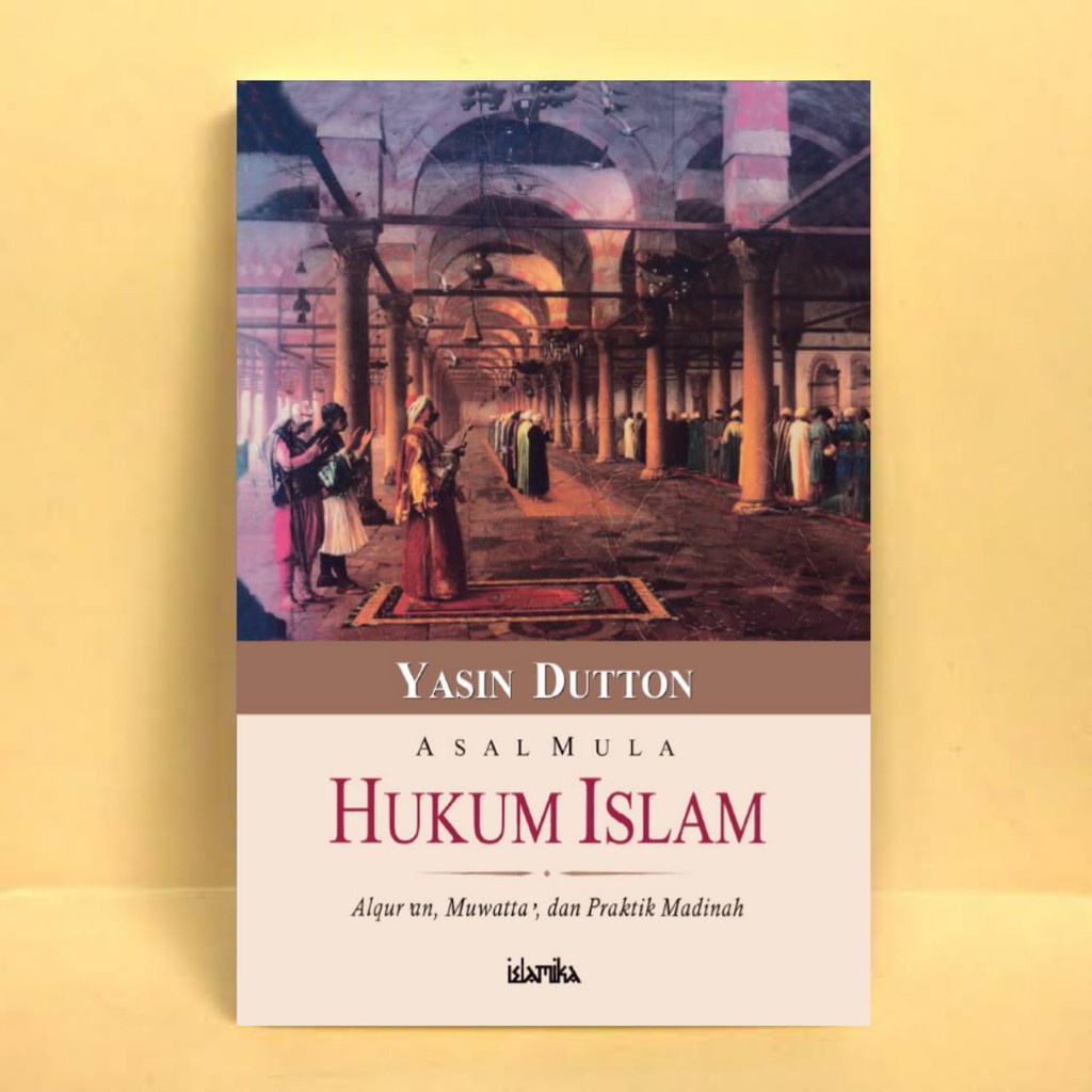 Jual Asal Mula Hukum Islam - Yasin Dutton | Shopee Indonesia
