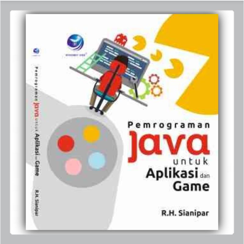 Jual Buku Pemrograman Java Untuk Aplikasi dan Game Penulis RH Sianipar ...