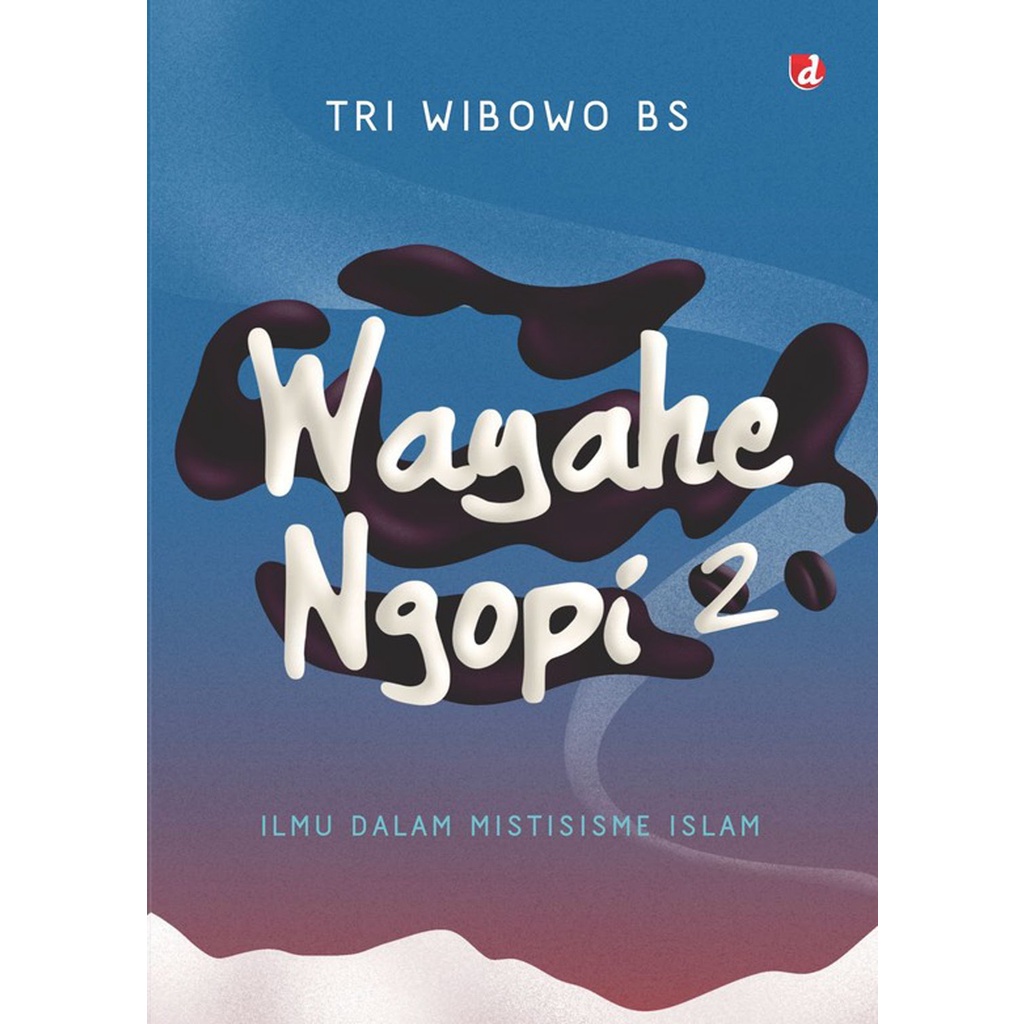Jual Buku Wayahe Ngopi 2 Ilmu Dalam Mistisisme Islam by Tri Wibowo BS ...