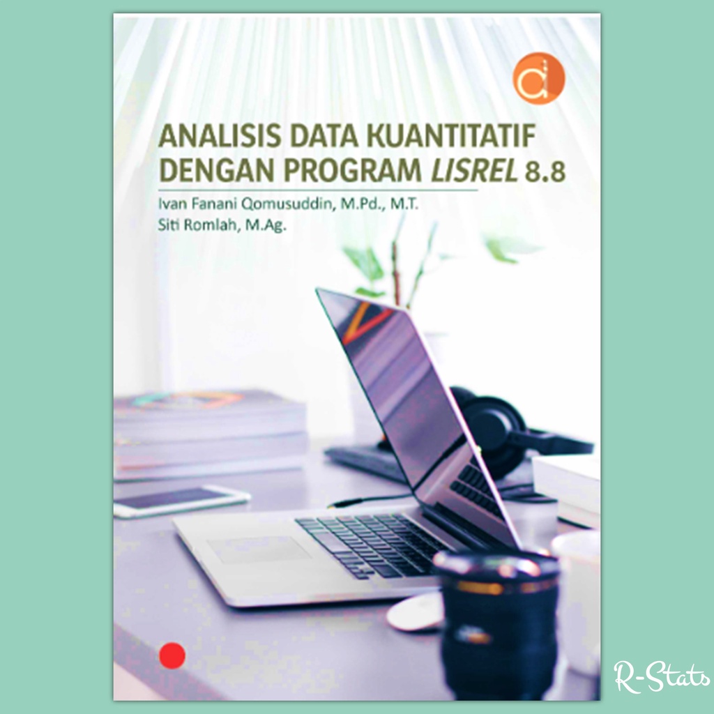 Jual Buku Lisrel - Analisis Data Kuantitatif dengan Program Lisrel 8.8 - Ivan Fanani Qomusuddin ...