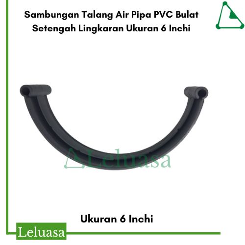Jual Sambungan Talang Air Pipa PVC Bulat Setengah Lingkaran Ukuran 6 ...