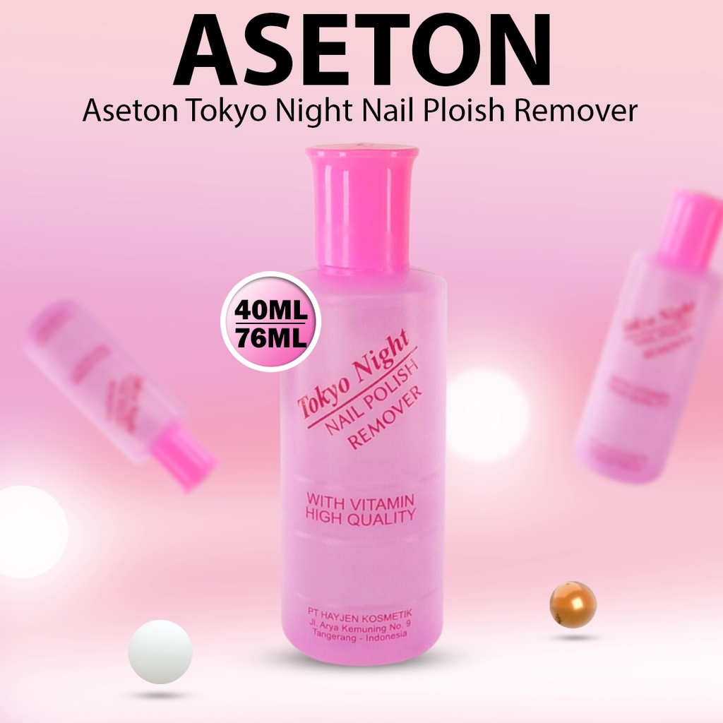 Jual Aseton/penghapus kutek TOKYO NIGHT BPOM 40ml-76ml | Shopee Indonesia