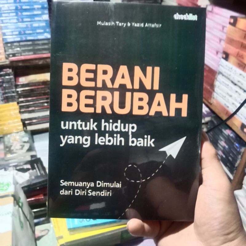 Jual Buku Berani Berubah Untuk Hidup Yang Lebih Baik Semuanya dimulai ...
