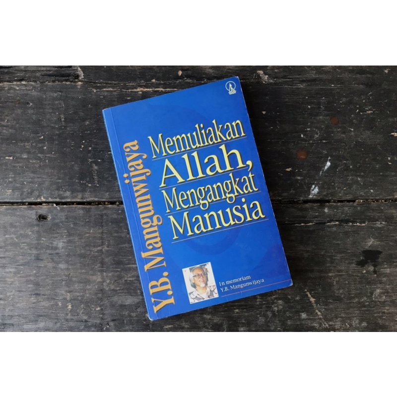 Jual MEMULIAKAN ALLAH, MENGANGKAT MANUSIA Oleh YB. Mangunwijaya ...