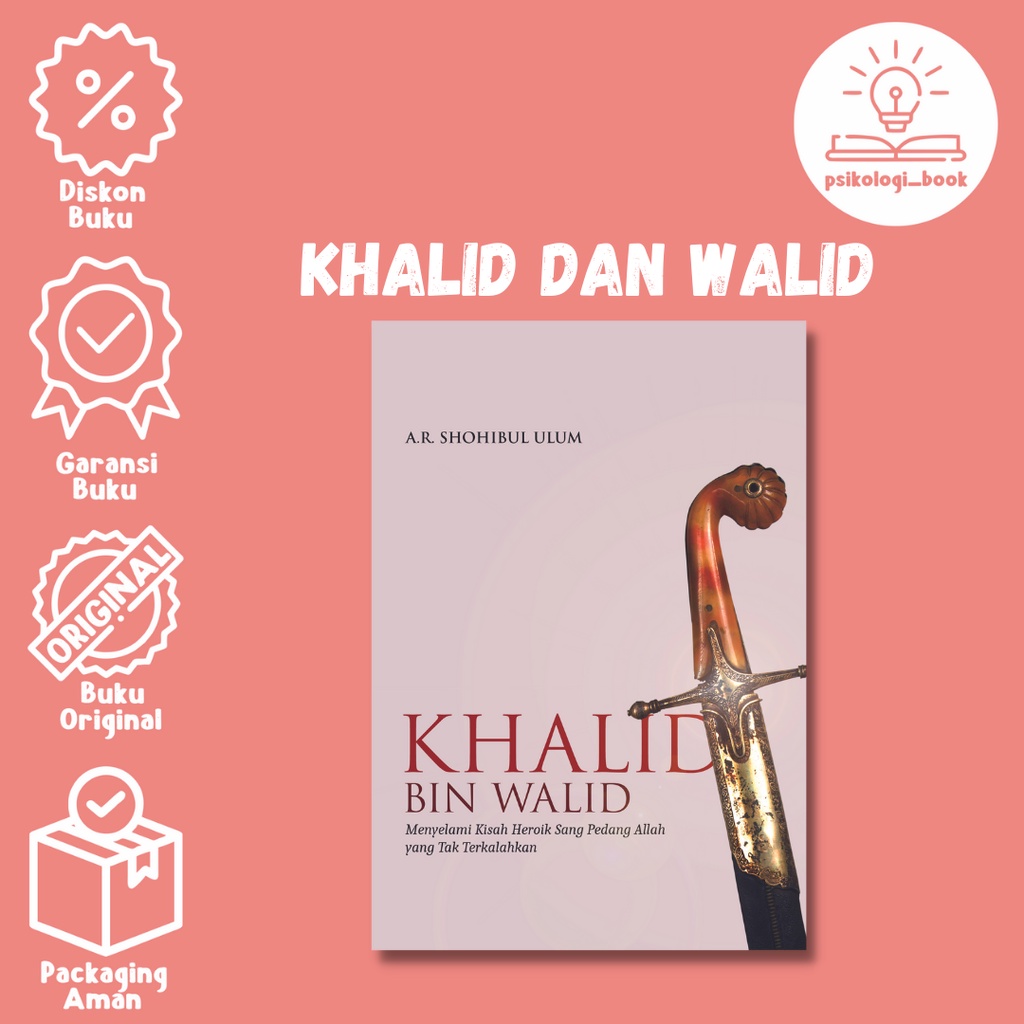 Jual KHALID BIN WALID: Menyelami Kisah Heroik Sang Pedang Allah yang Tak Terkalahkan - A.R ...