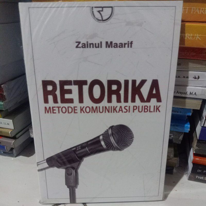 Jual retorika metode komunikasi publik By Zainul maarif | Shopee Indonesia